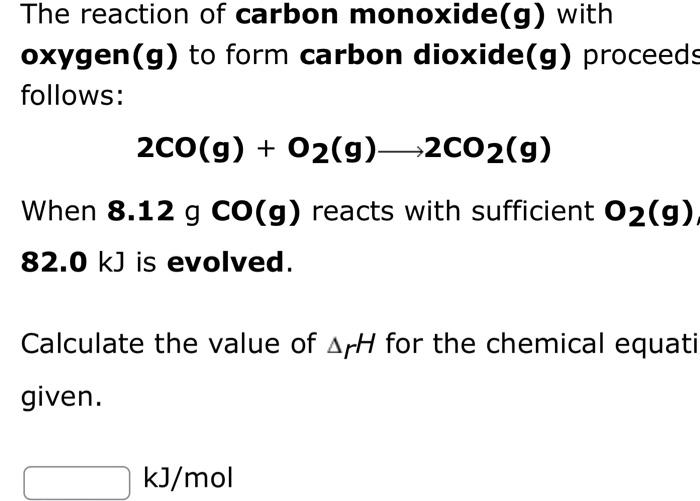 Solved The reaction of carbon monoxide(g) with oxygen(g) to | Chegg.com