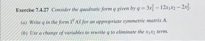 Solved Exercise 7.4.27 Consider the quadratic form q given | Chegg.com
