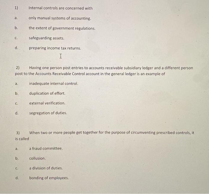 Solved 1) Internal controls are concerned with a. only | Chegg.com