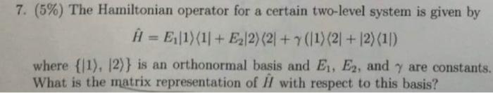 Solved 7. (5%) The Hamiltonian operator for a certain | Chegg.com