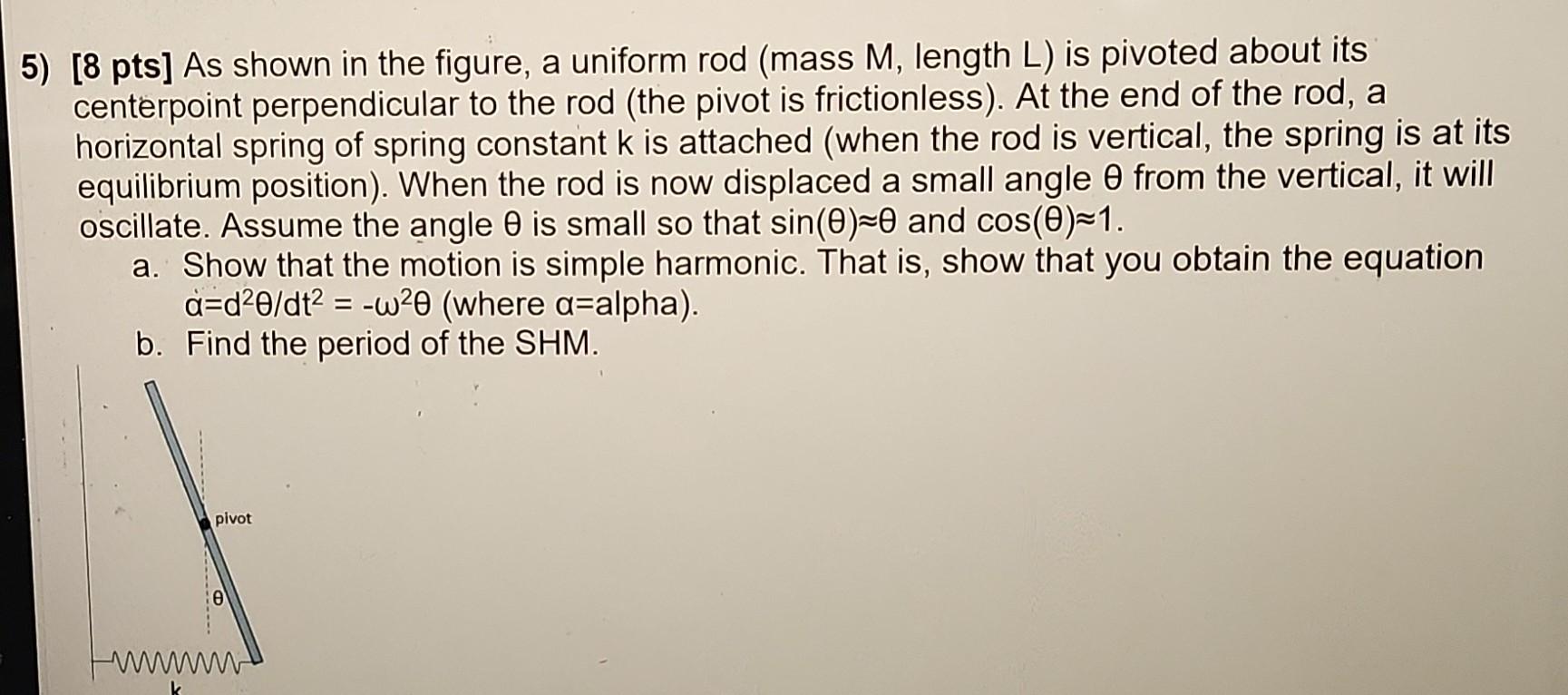 Solved 5) [8 pts] As shown in the figure, a uniform rod | Chegg.com