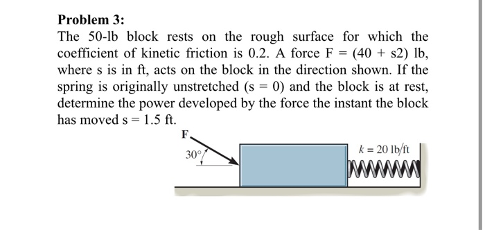 Solved Problem 3: The 50-1b block rests on the rough surface | Chegg.com