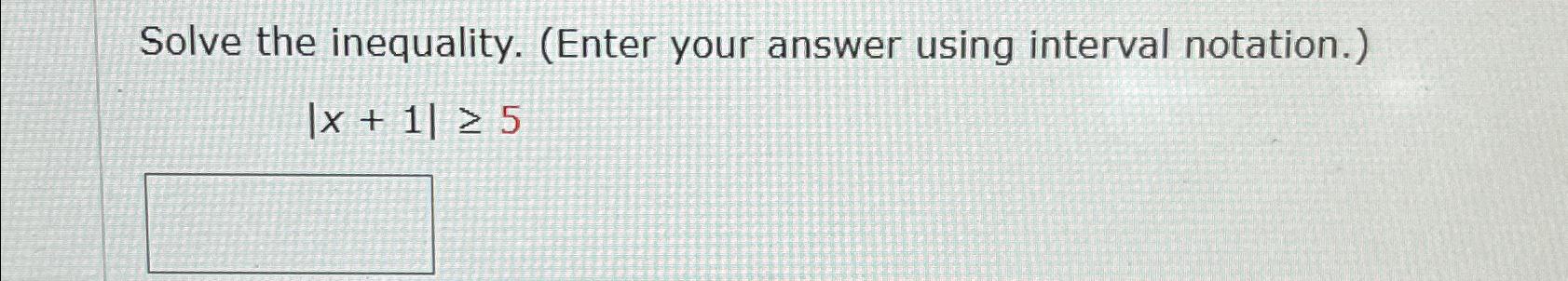 Solved Solve the inequality. (Enter your answer using | Chegg.com