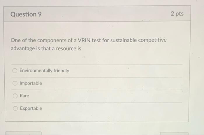 Solved Question 9 2 pts One of the components of a VRIN test | Chegg.com
