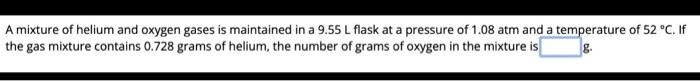 Solved A mixture of helium and oxygen gases is maintained in | Chegg.com