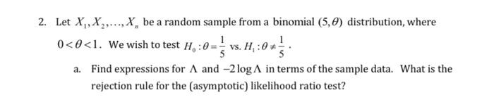 Solved 2. Let X1,X2,…,Xn be a random sample from a binomial | Chegg.com