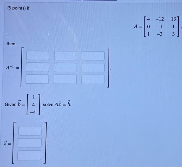 Solved (5 points) If A=⎣⎡401−12−1−31313⎦⎤ then Given | Chegg.com
