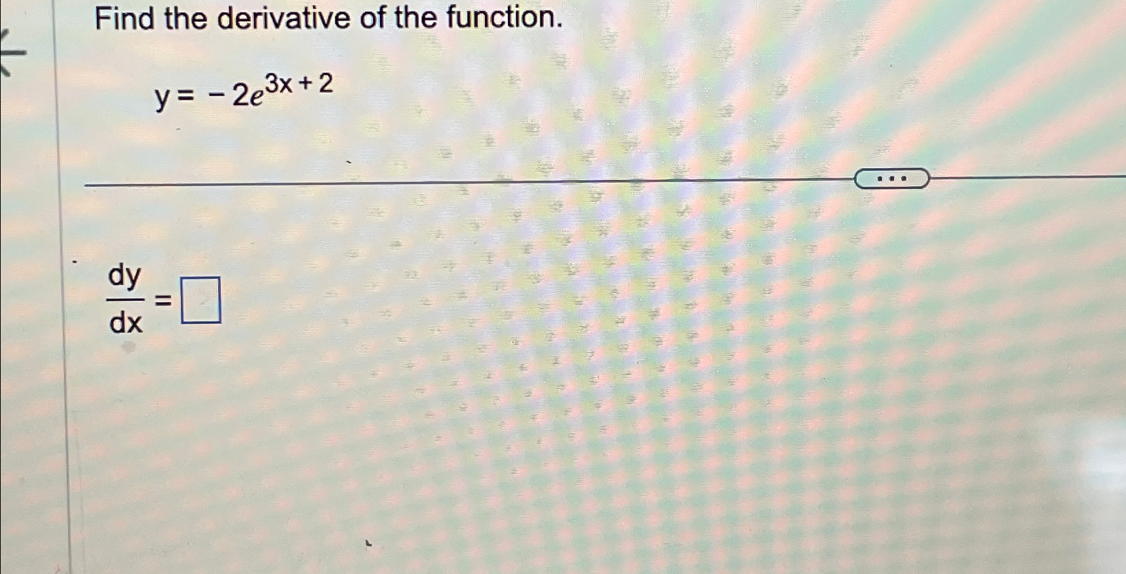 Solved Find the derivative of the function.y=-2e3x+2dydx= | Chegg.com