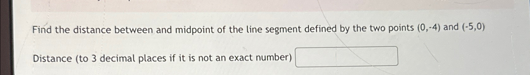 Solved Find the distance between and midpoint of the line | Chegg.com