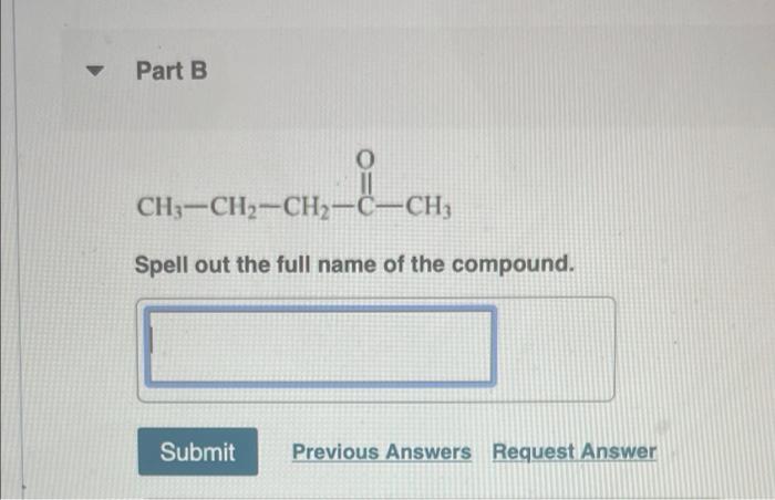 Solved Part B. ich CH3-CH2-CH2-C-CH; Spell out the full name | Chegg.com