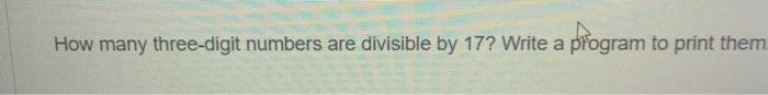 Solved How many three-digit numbers are divisible by 17? | Chegg.com