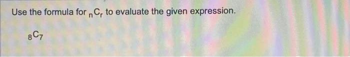 Solved Use the formula for nC, to evaluate the given | Chegg.com