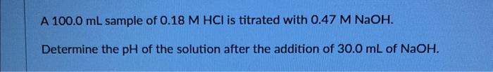 Solved A 100.0 mL sample of 0.18MHCl is titrated with | Chegg.com