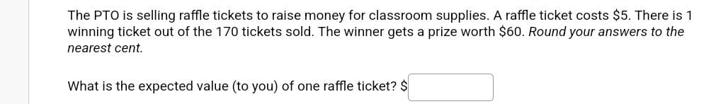Solved The PTO is selling raffle tickets to raise money for | Chegg.com