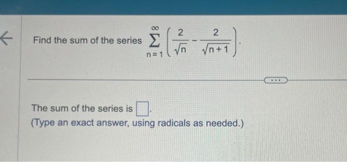Solved Find the sum of the series ∑n=1∞(n2−n+12). The sum of | Chegg.com