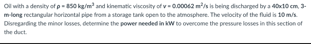Solved Oil with a density of p = 850 kg/m3 and kinematic | Chegg.com