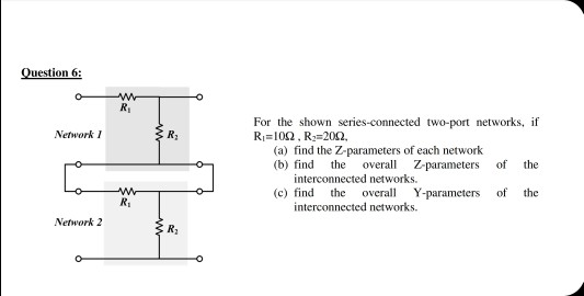 Solved Question 6: w R Network 1 R: For the shown | Chegg.com