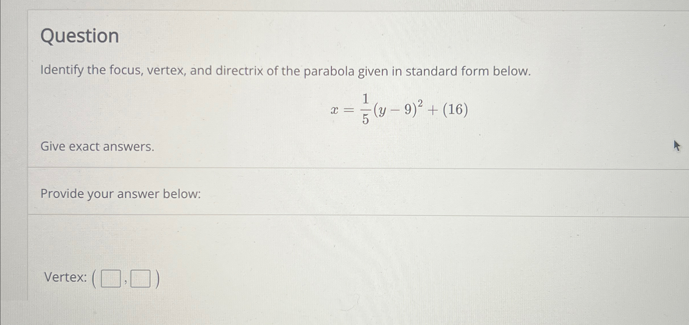 Solved QuestionIdentify the focus, vertex, and directrix of | Chegg.com