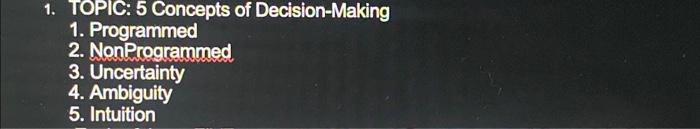 1. TOPIC: 5 Concepts of Decision-Making 1. Programmed | Chegg.com
