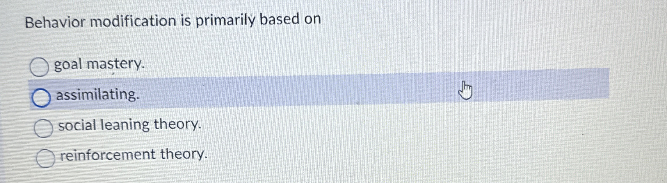 Solved Behavior modification is primarily based ongoal | Chegg.com
