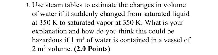 Solved Use steam tables to estimate the changes in volume of | Chegg.com