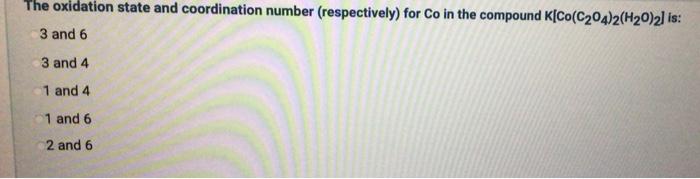 Solved The oxidation state and coordination number | Chegg.com