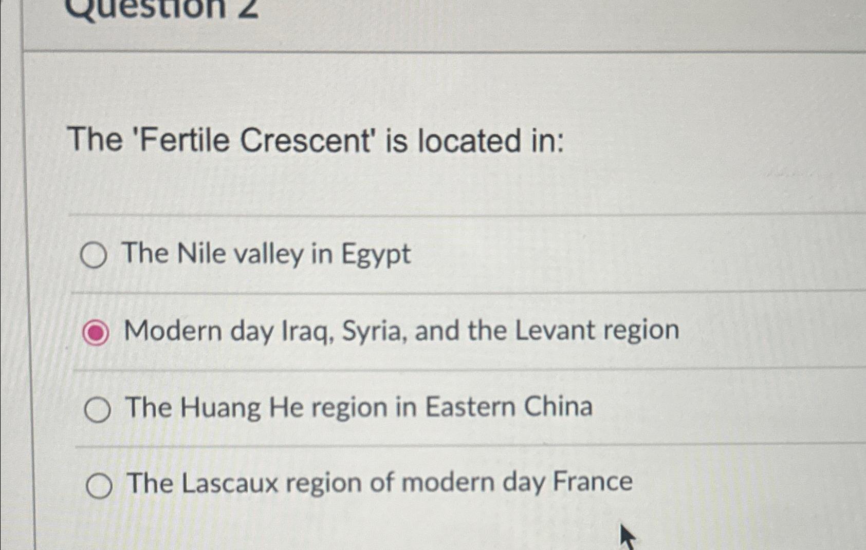 Solved The 'Fertile Crescent' is located in:The Nile valley | Chegg.com