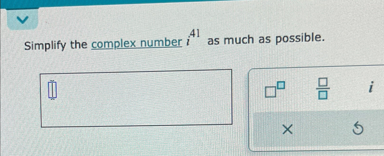 Solved Simplify the complex number i41 ﻿as much as possible. | Chegg.com
