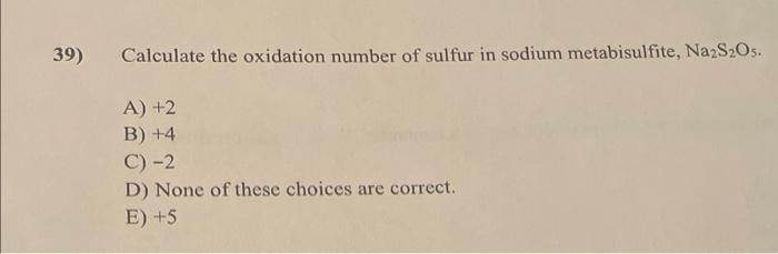 Solved 39) Calculate the oxidation number of sulfur in | Chegg.com