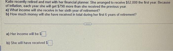 Solved Katie recently retired and met with her financial | Chegg.com