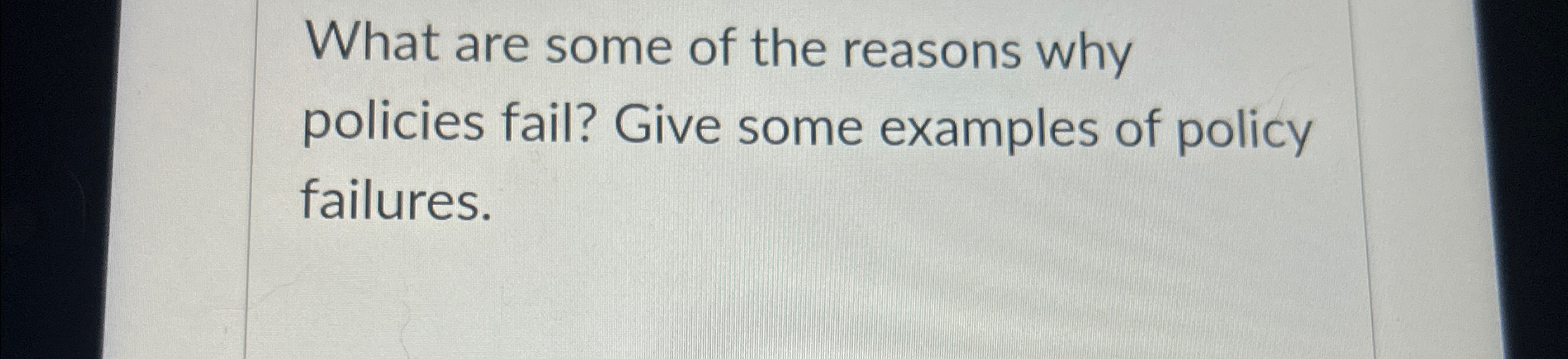 Solved What are some of the reasons why policies fail? Give | Chegg.com