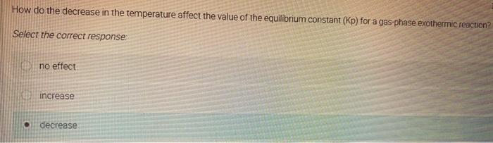 Solved How do the decrease in the temperature affect the | Chegg.com