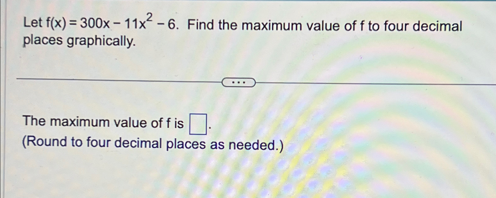 Solved Let f(x)=300x-11x2-6. ﻿Find the maximum value of f | Chegg.com