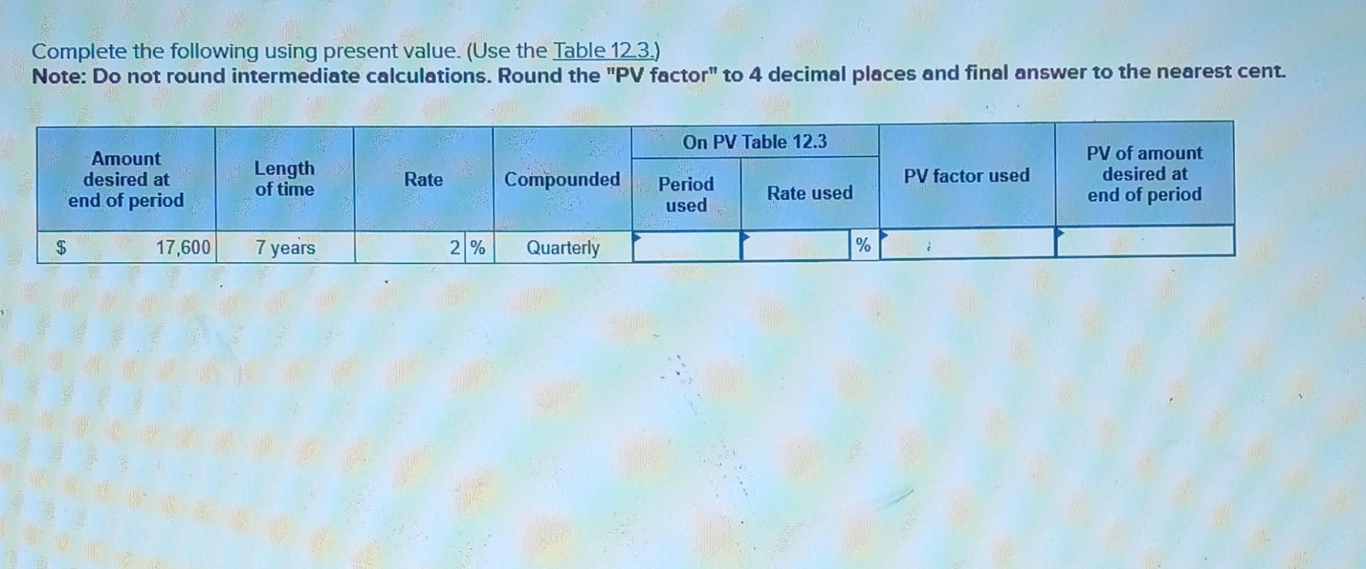 Solved Complete the following using present value. (Use the | Chegg.com