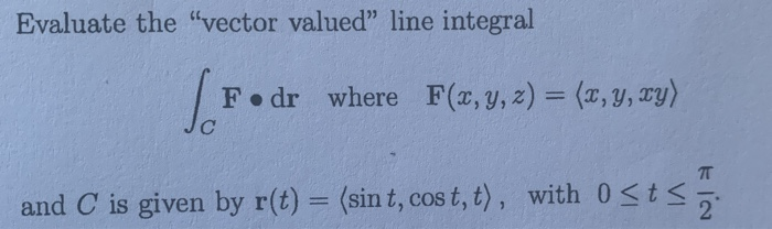Solved Evaluate the "vector valued” line integral Scre F.dr | Chegg.com