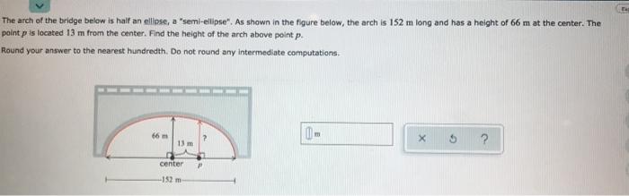 Solved The arch of the bridge below is half an ellipse, a | Chegg.com