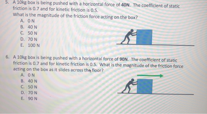 Solved 5. A 10kg box is being pushed with a horizontal force | Chegg.com