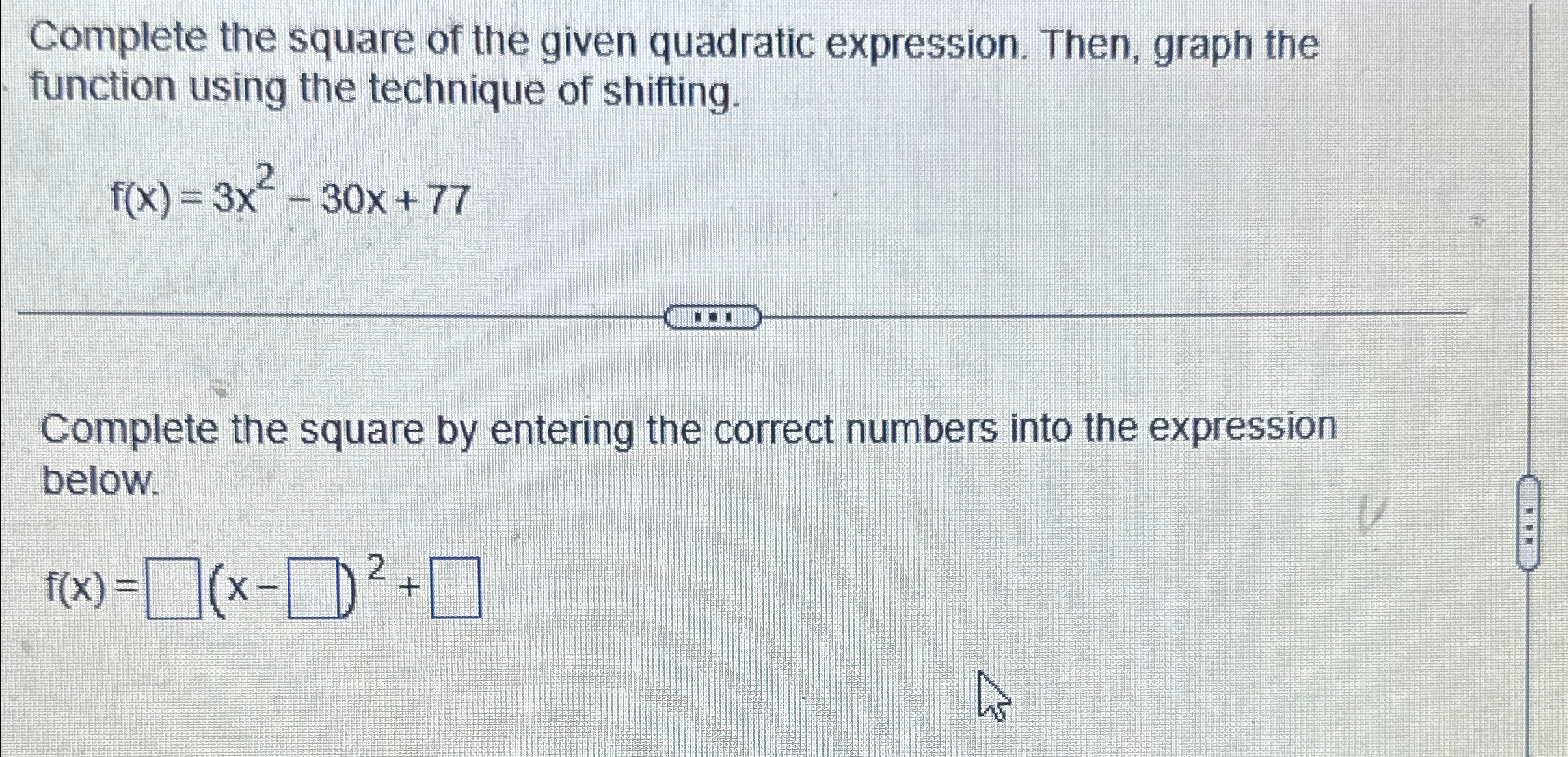Solved Complete the square of the given quadratic | Chegg.com