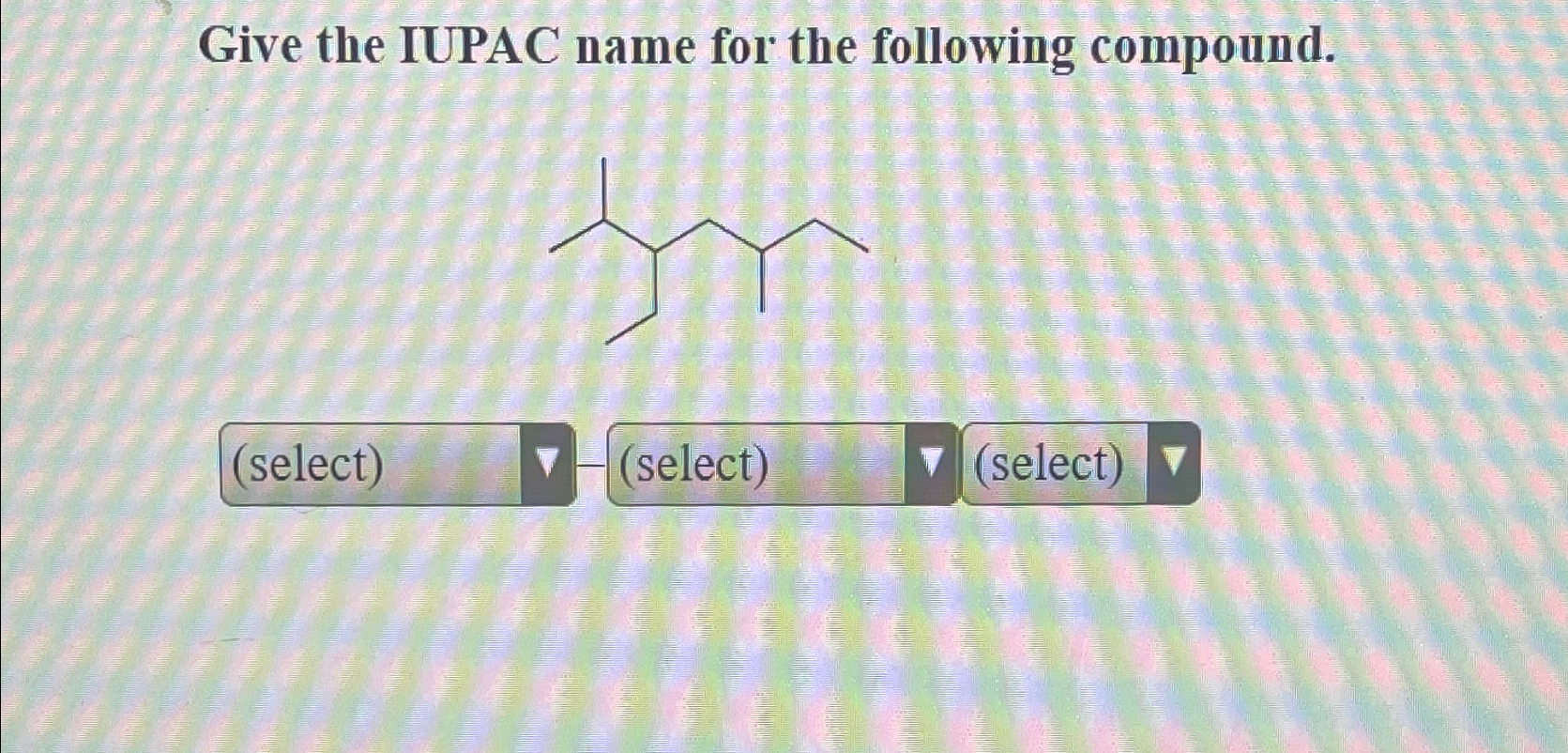 Solved Give the IUPAC name for the following compound. | Chegg.com