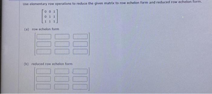 Solved Use elementary row operations to reduce the given | Chegg.com