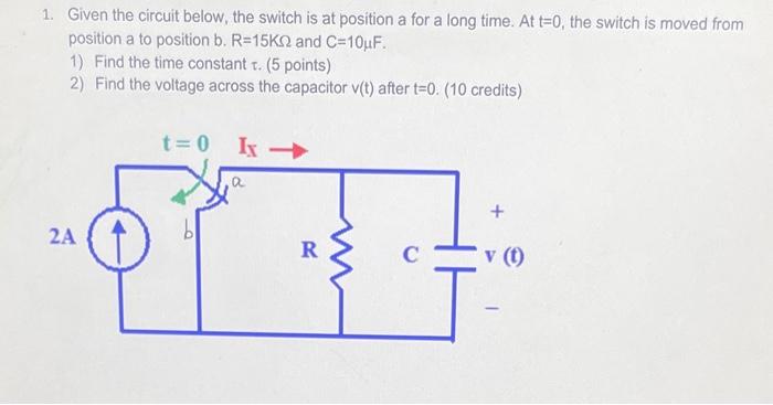Solved 1. Given the circuit below, the switch is at position | Chegg.com