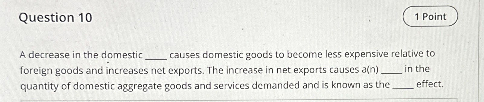 Solved Question 10A decrease in the domestic ___, ﻿causes | Chegg.com