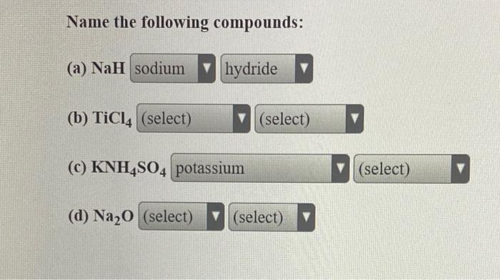 Solved Name the following compounds: (a) Nah sodium hydride | Chegg.com
