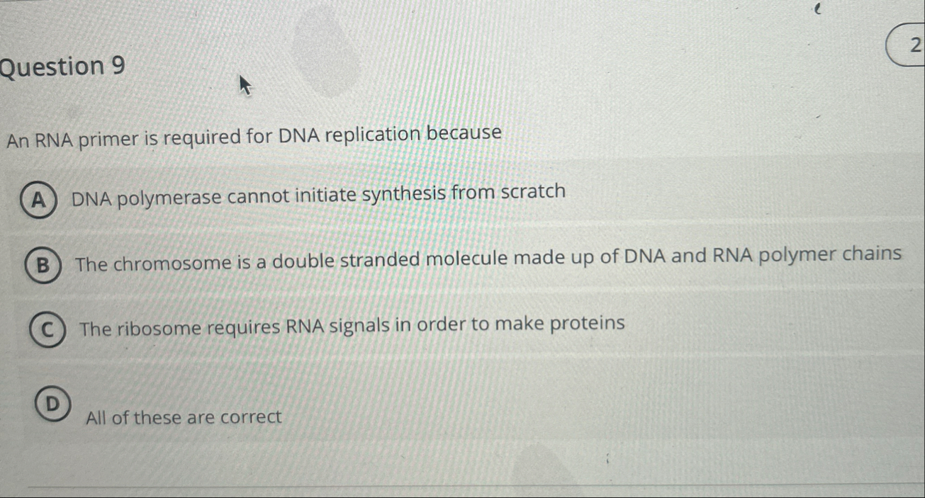 Solved 2Question 9An RNA primer is required for DNA | Chegg.com