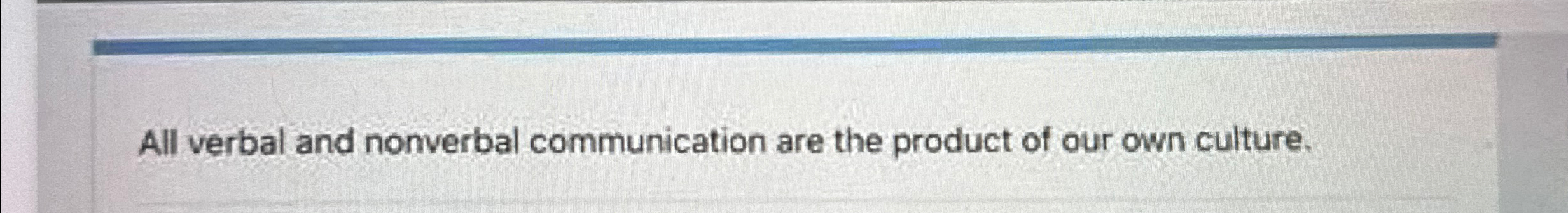 Solved All verbal and nonverbal communication are the | Chegg.com