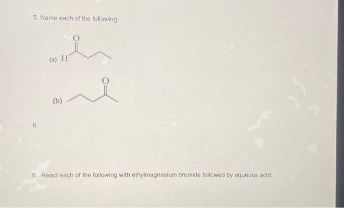 Solved 5. Name each of the following. (a) (b) 6. 6. React | Chegg.com