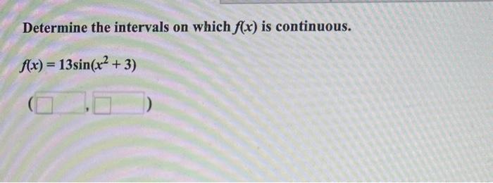 Solved Determine the intervals on which f(x) is continuous. | Chegg.com
