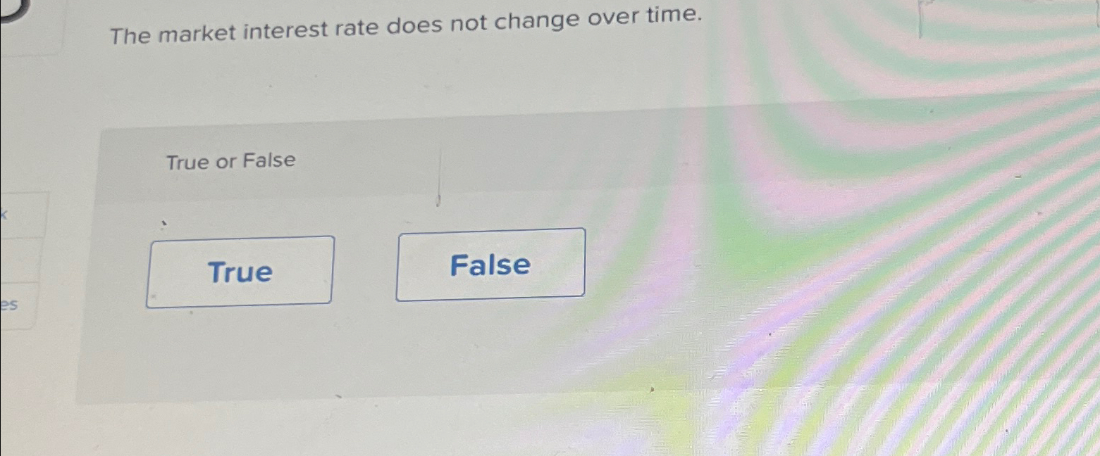 Solved The market interest rate does not change over | Chegg.com