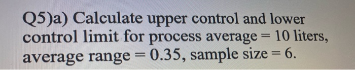 Solved Q5)a) Calculate upper control and lower control limit | Chegg.com