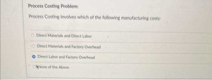 Solved Process Costing involves which of the following | Chegg.com